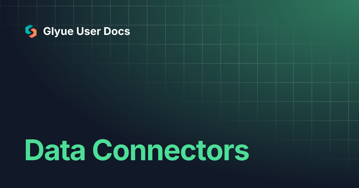 Data Connectors | Glyue User Docs