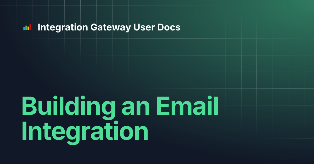 Building an Email Integration | Integration Gateway User Docs
