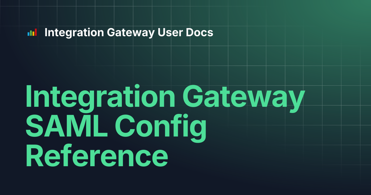 Integration Gateway SAML Config Reference | Integration Gateway User Docs